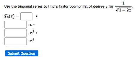 Solved Use The Binomial Series To Find A Taylor Polynomial
