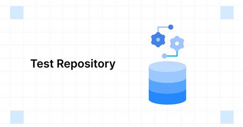 The Test Repository Your One Stop Hub For Effective Testing