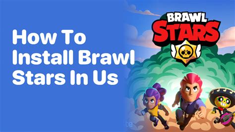 How To Install Brawl Stars In The US Playbite