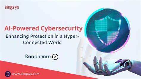 Singsys Pte Ltd On Linkedin Ai Powered Cybersecurity Enhancing Protection In A Hyper Connected