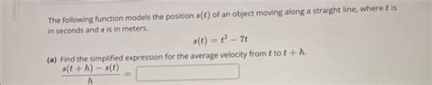 Solved The Following Function Models The Position S T Of An