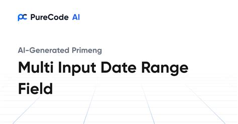 Build Great Primeng Multi Input Date Range Field Components Faster
