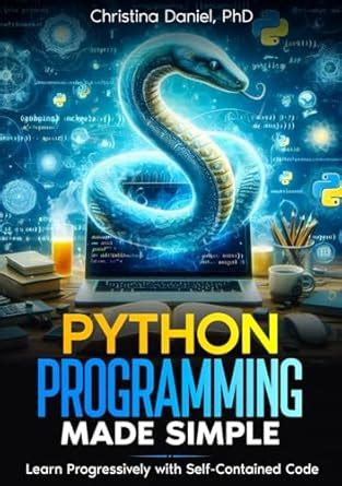 Python Programming Made Simple: Learn Progressively with Self-Contained ...