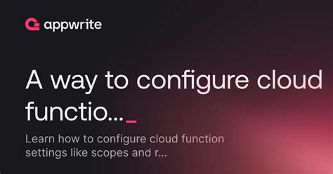 A Way To Configure Cloud Function Configs Like Scopes And Run Times In Source Control Threads
