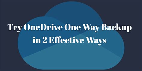 Try Onedrive One Way Backup In 2 Effective Ways