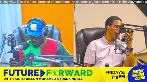 Future Forwardwith Hosts Dillon Mohamed And Onix Duncan Future Forwardwith Hosts Dillon