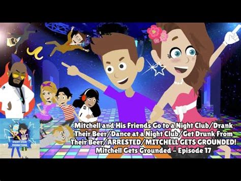 Mitchell And His Friends Go To A Night Clubget Arrestedgets Grounded