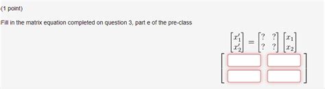 Fill In The Matrix Equation Completed On Question 3 Chegg Com