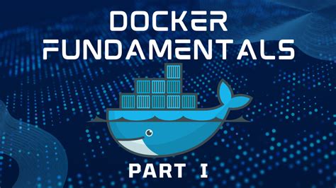 Docker Fundamentals Part I