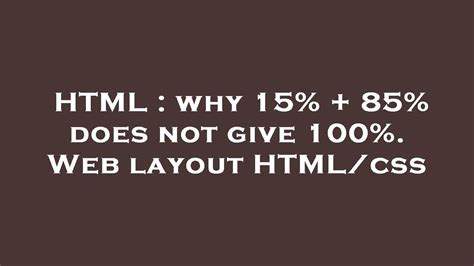 Html Why 15 85 Does Not Give 100 Web Layout Htmlcss Youtube