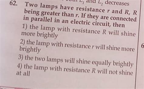 Two Lamps Have Resistance R And Rr Being Greater Than R If They Are Con