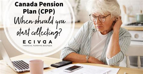 Canada Pension Plan CPP When Should You Start Collecting Ecivda Financial Planning Boutique