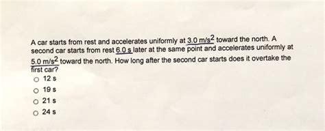 Solved A Car Starts From Rest And Accelerates Uniformly At