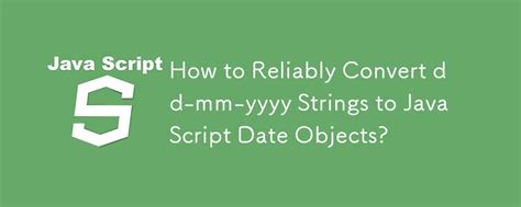 如何可靠地將 dd mm yyyy 字串轉換為 javascript 日期物件？ js教程 php中文網