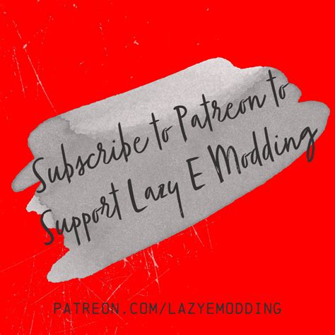 lazy e modding go click that link and support lazy e