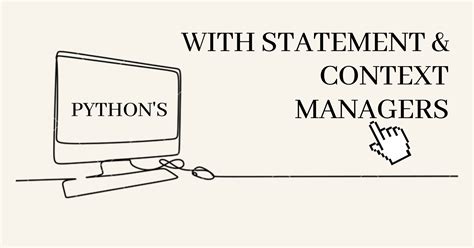 Context Managers And The With Statement In Python A Comprehensive