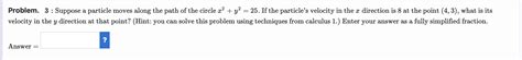 Solved Problem Suppose A Particle Moves Along The Path Chegg
