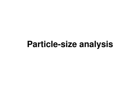 Ppt Particle Size Analysis Powerpoint Presentation Free Download Id 9312540