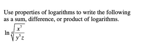 Solved Use Properties Of Logarithms To Write The Following Chegg