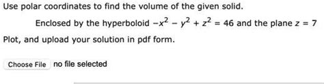 solved use polar coordinates to find the volume of the given solid