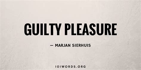 Guilty Pleasure 101 Words