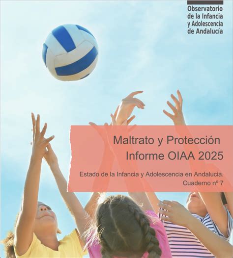 Maltrato Y Protección Informe Oiaa 2025 Grupo De Sociología De La