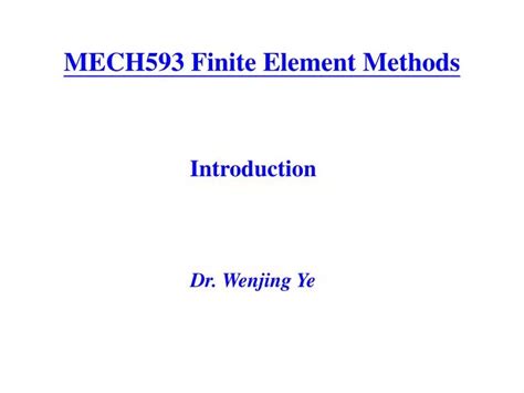 Ppt Mech593 Finite Element Methods Powerpoint Presentation Free