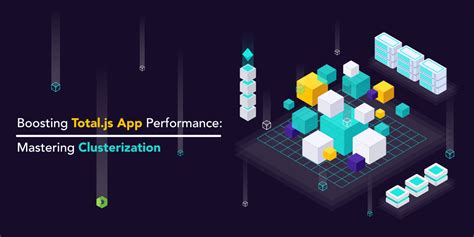 Boosting Totaljs Application Performance Mastering Clusterization