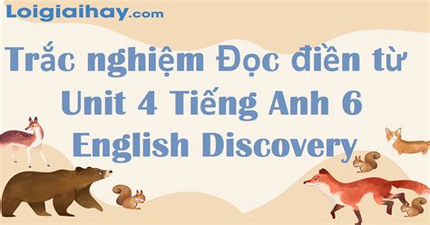 Trắc Nghiệm Tiếng Anh 6 English Discovery đọc điền Từ Unit 4 Có đáp án