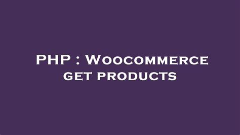 PHP Woocommerce Get Products YouTube