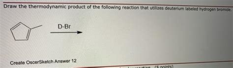 Solved Draw the thermodynamic product of the following | Chegg.com