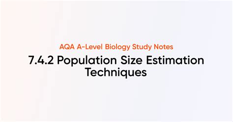 population size estimation techniques 7 4 2 aqa a level biology