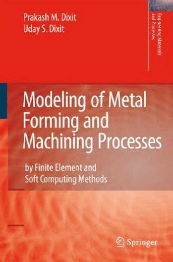 Libro Modeling Of Metal Forming And Machining Processesby Finite Element And Soft Computing