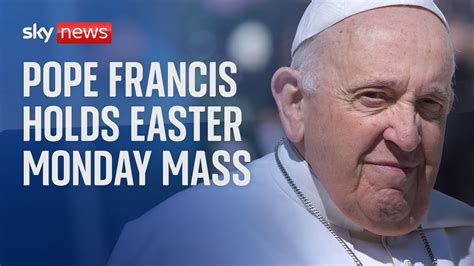 Watch Live Pope Francis Holds Easter Monday Mass The Global Herald