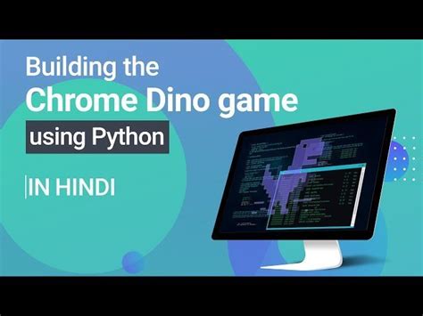 Free Video Building The Chrome Dino Game Using Python In Hindi From Great Learning Class Central