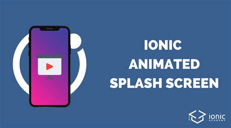 Ionic Animated Splash Screen Ionic Academy Learn Ionicionic Academy