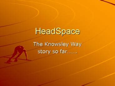 HeadSpace Presentation Free To View