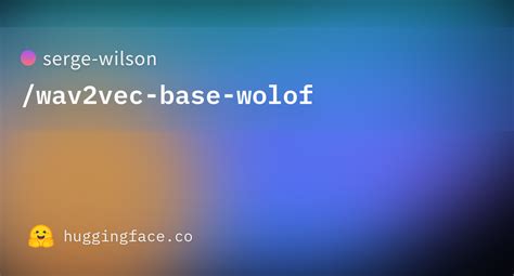 Serge Wilson Wav2vec Base Wolof Hugging Face