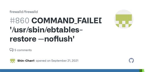 COMMAND FAILED Usr Sbin Ebtables Restore Noflush Issue 860 Firewalld Firewalld GitHub