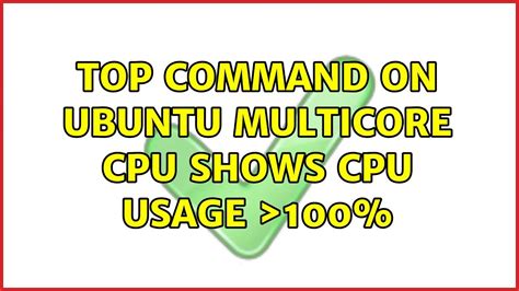 Ubuntu Top Command On Ubuntu Multicore Cpu Shows Cpu Usage Solutions YouTube