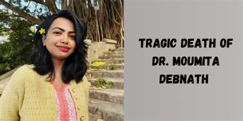 Tragic Death Of Dr Moumita Debnath Sparks Nationwide Outrage