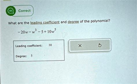 solved correct what are the leading coefficient and degree of the