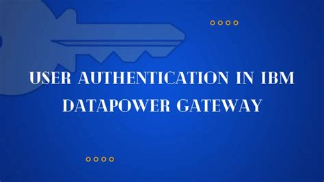 How To Authenticate Users In Ibm Datapower Api Gateway Middleware Insights