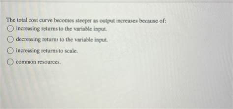solved the total cost curve becomes steeper as output