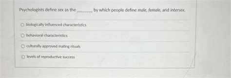 Solved Psychologists Define Sex As The ﻿by Which