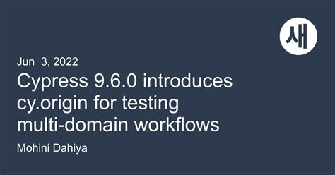 Cypress 960 Introduces Cyorigin For Testing Multi Domain Workflows