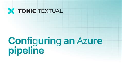 Configuring An Azure Pipeline Tonic Textual