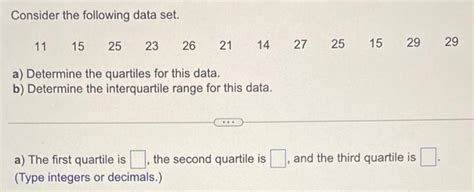 Solved A The First Quartile Is The Second Quartile Is And