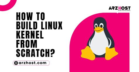 Build Your Own Linux Kernel From Scratch Step By Step Guide