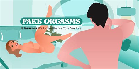 Fake Orgasms Reasons It S Unhealthy For Your Sex Life